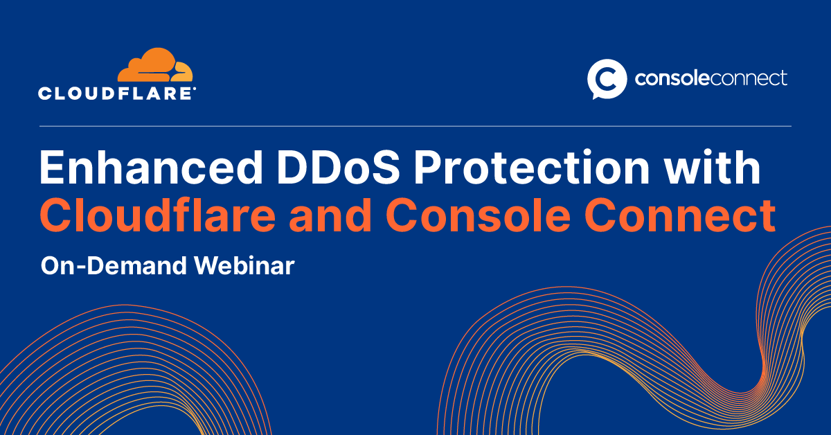 Enhanced DDoS Protection | Console Connect & Cloudflare On-Demand Webinar